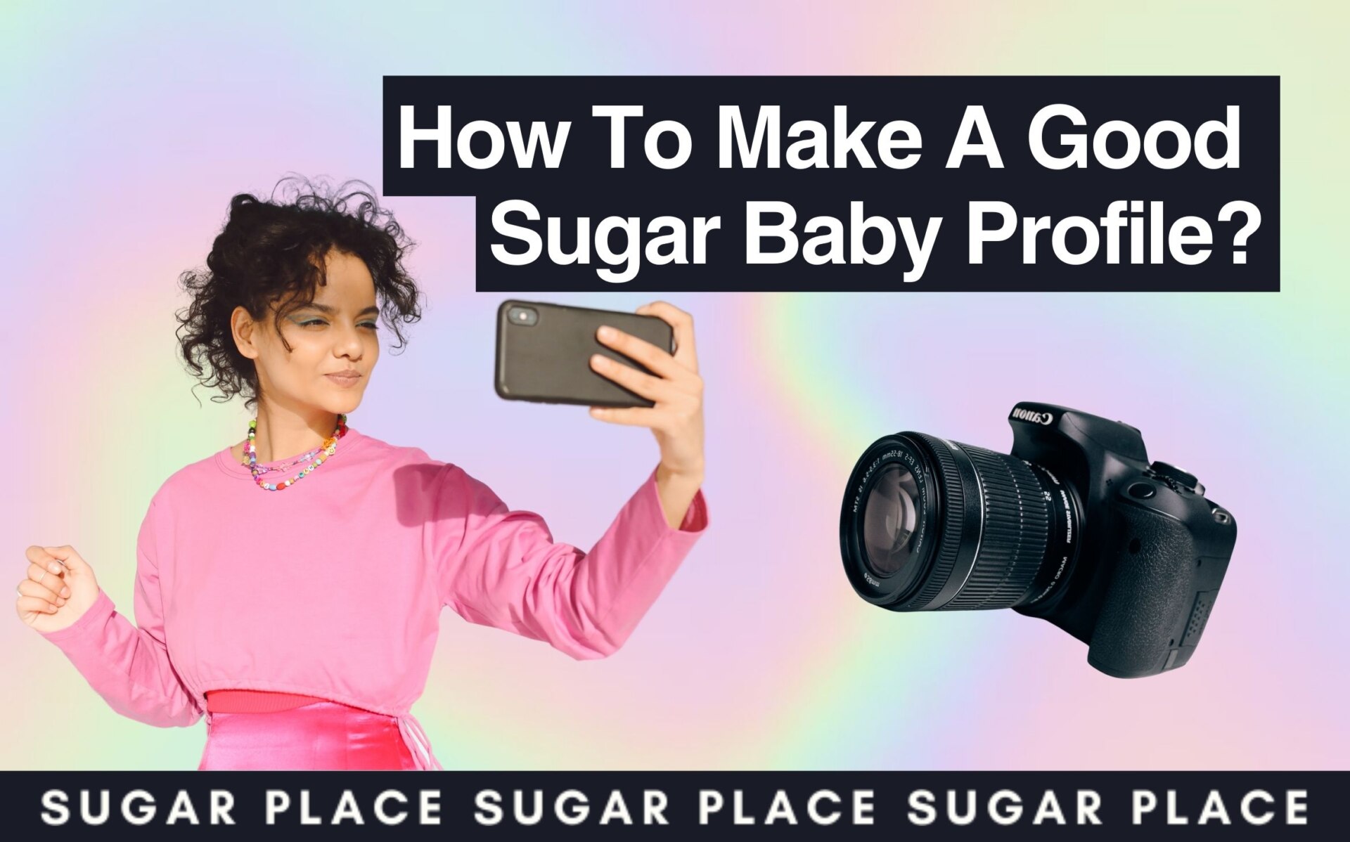 Sugar Baby Profile Guide: How To Create an Ideal One